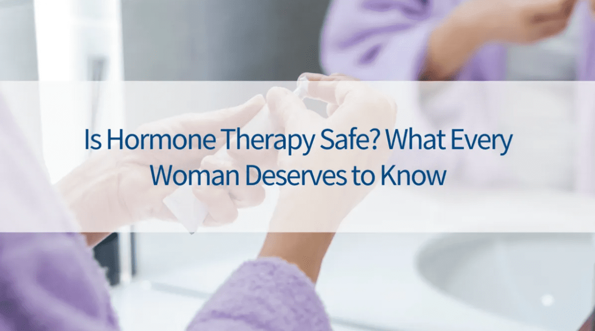 Is Hormone Therapy Safe? What Every Woman Deserves to Know - PrecisionMD